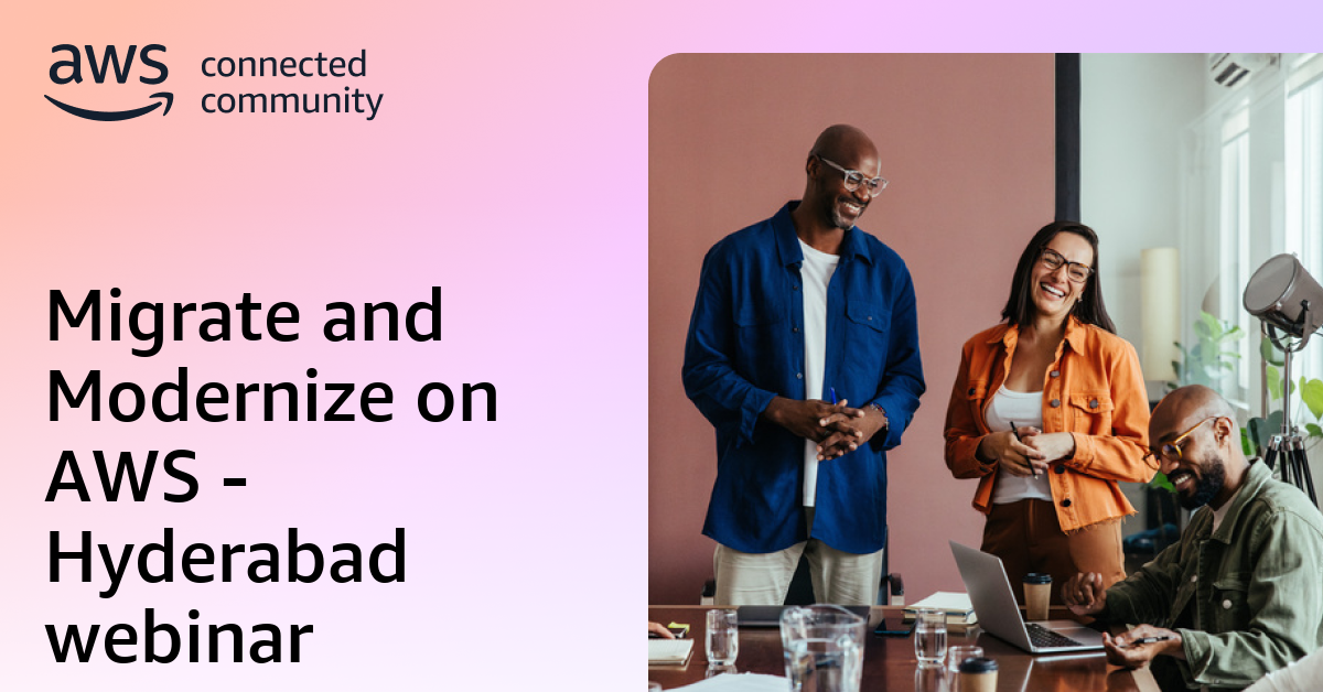 Migrate and Modernize on AWS - Hyderabad webinar
