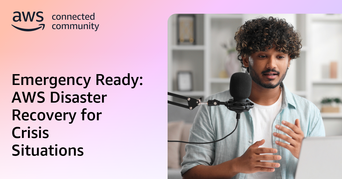 Emergency Ready: AWS Disaster Recovery for Crisis Situations