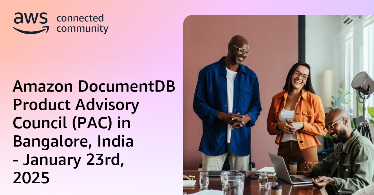 Amazon DocumentDB Product Advisory Council (PAC) in Bangalore, India - January 23rd, 2025