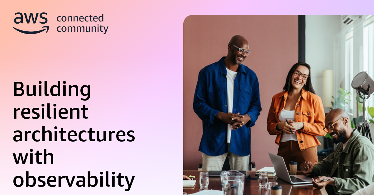 Building resilient architectures with observability