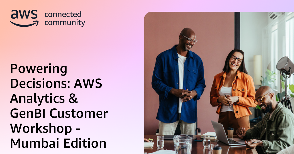 Powering Decisions: AWS Analytics & GenBI Customer Workshop - Mumbai ...