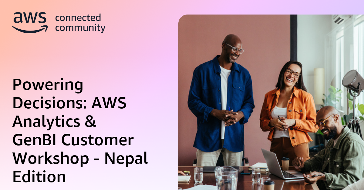 Powering Decisions: AWS Analytics & GenBI Customer Workshop - Nepal Edition