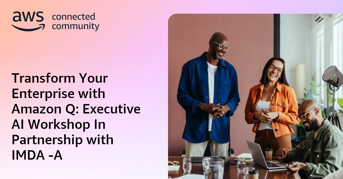 Transform Your Enterprise with Amazon Q: Executive AI Workshop In ...