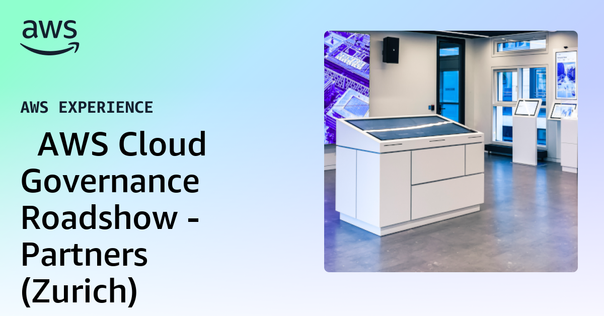 AWS Cloud Governance Roadshow - Partners (Zurich)