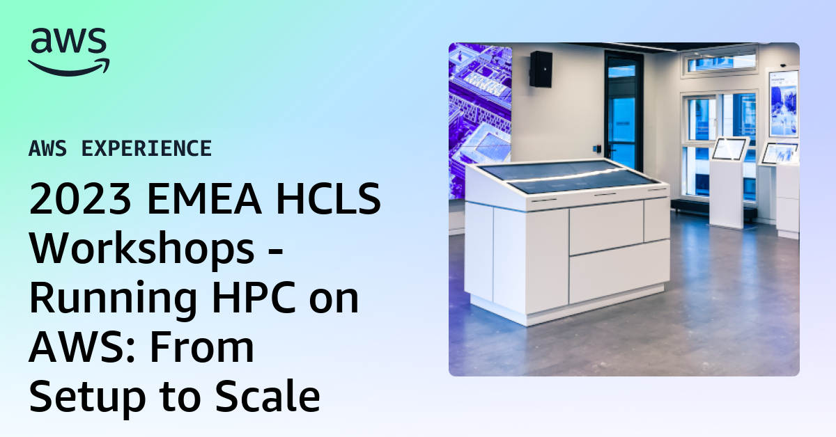 2023 EMEA HCLS Workshops - Running HPC on AWS: From Setup to Scale