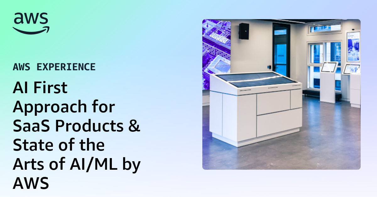 AI First Approach for SaaS Products & State of the Arts of AI/ML by AWS