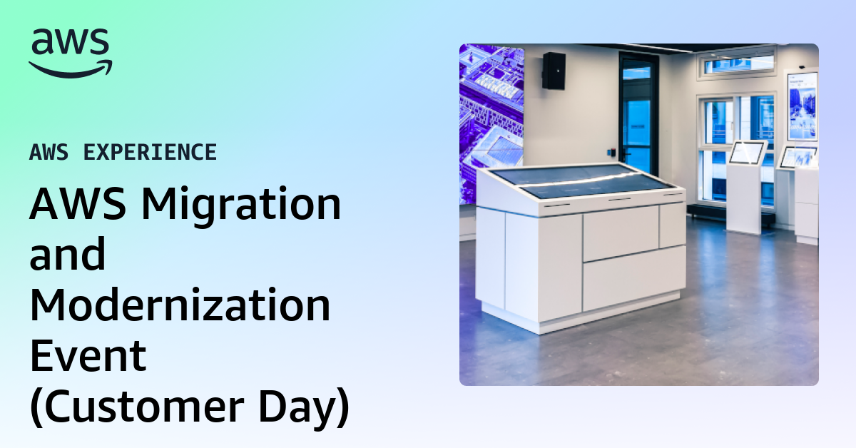 AWS Migration and Modernization Event (Customer Day)