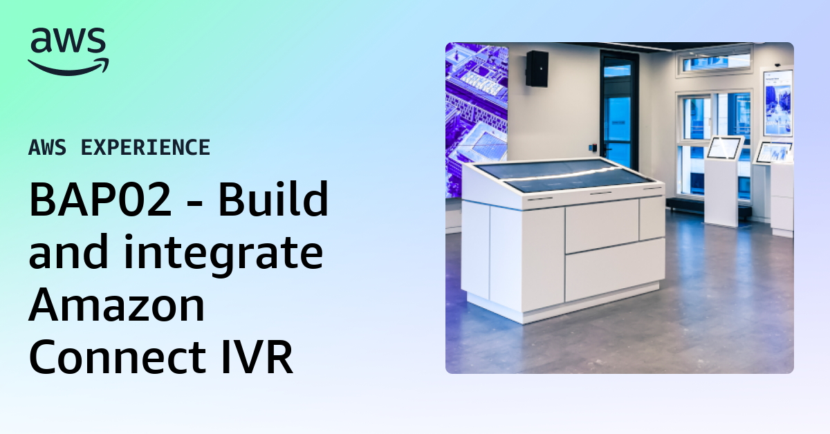 BAP02 - Build and integrate Amazon Connect IVR