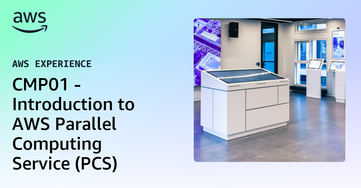 CMP01 - Introduction to AWS Parallel Computing Service (PCS)