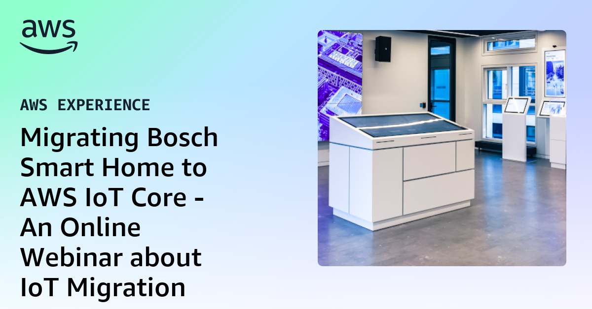 Migrating Bosch Smart Home to AWS IoT Core - An Online Webinar about ...