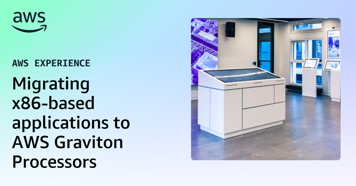 Migrating x86-based applications to AWS Graviton Processors