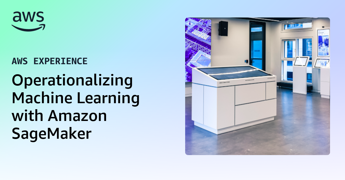 Operationalizing Machine Learning with Amazon SageMaker