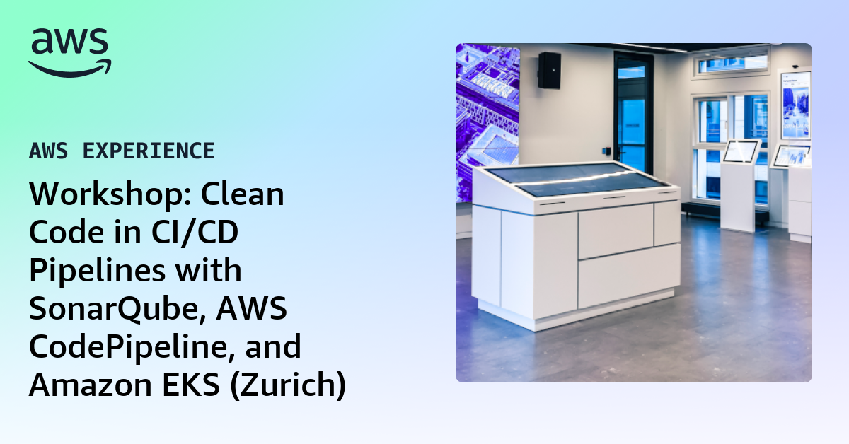 Workshop: Clean Code in CI/CD Pipelines with SonarQube, AWS CodePipeline, and Amazon EKS (Zurich)