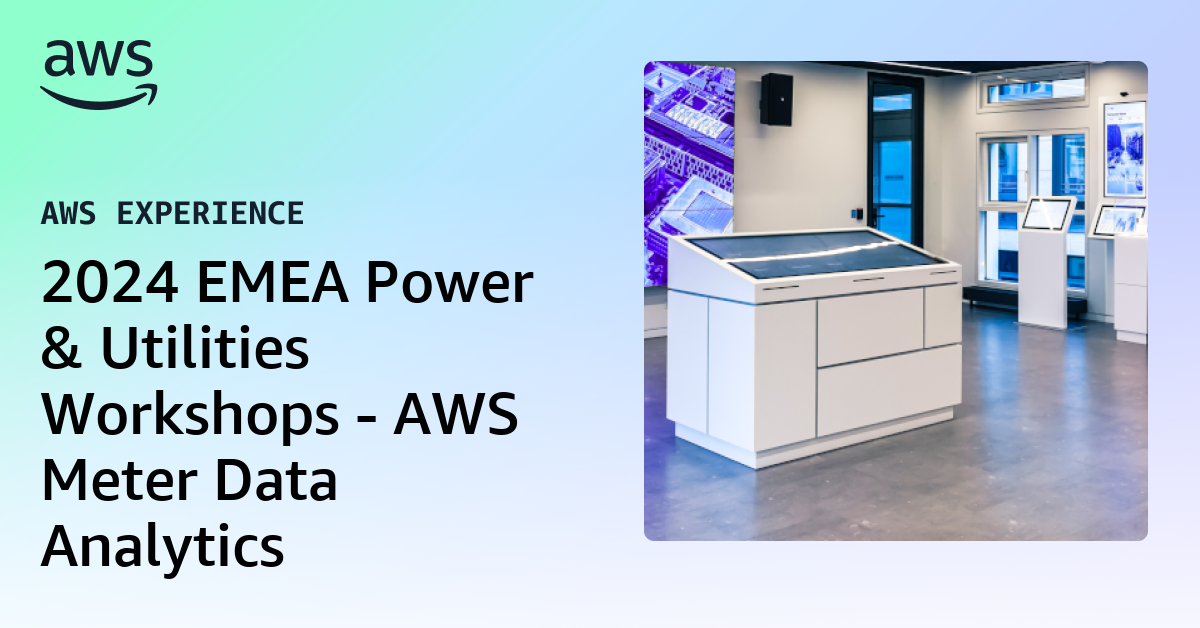 2024 EMEA Power & Utilities Workshops - AWS Meter Data Analytics