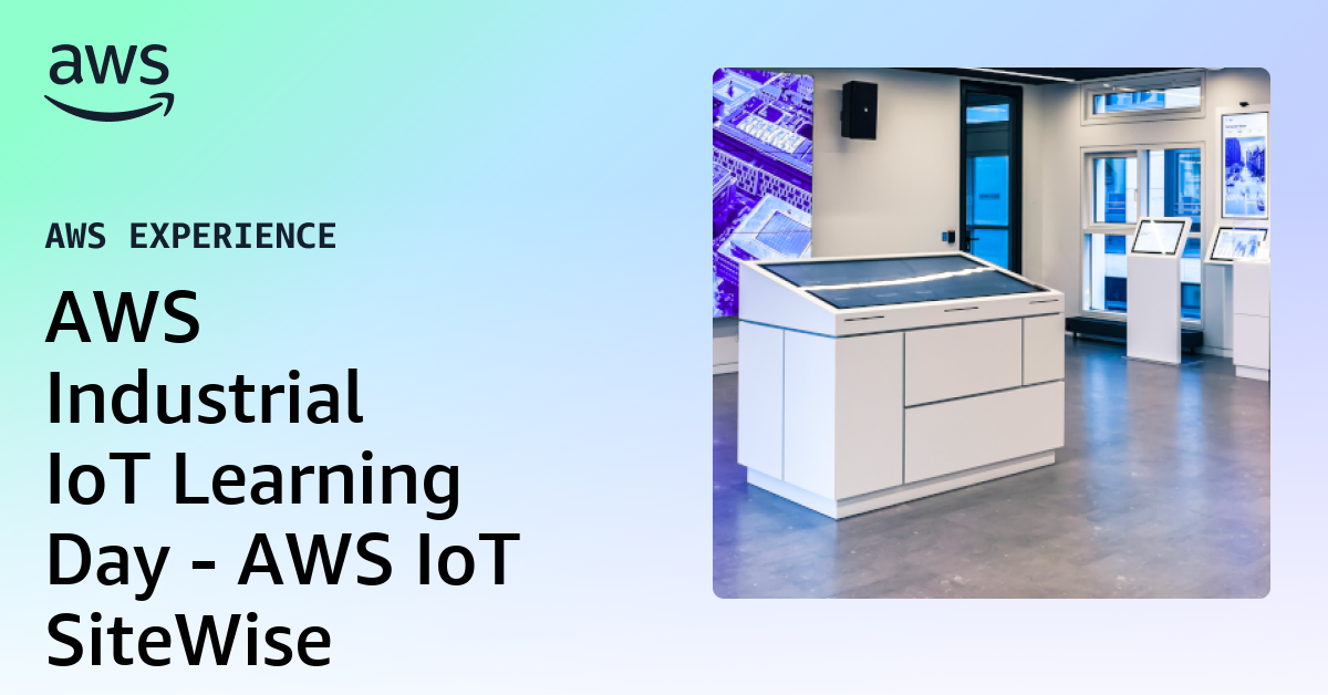 AWS Industrial IoT Learning Day - AWS IoT SiteWise