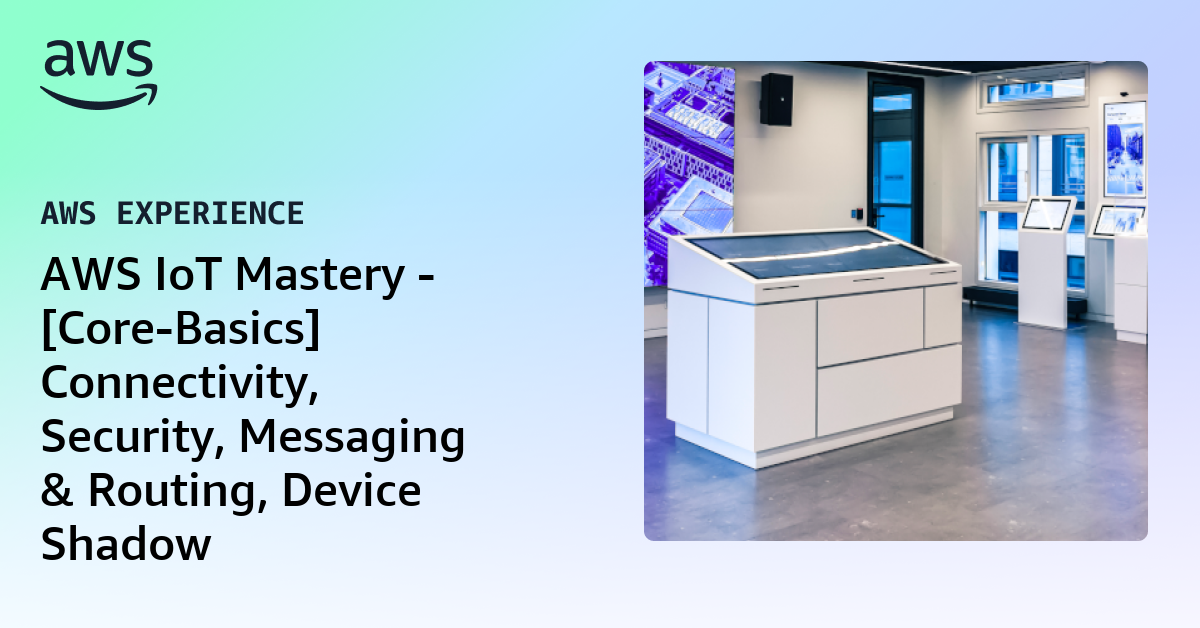 AWS IoT Mastery - [Core-Basics] Connectivity, Security, Messaging ...