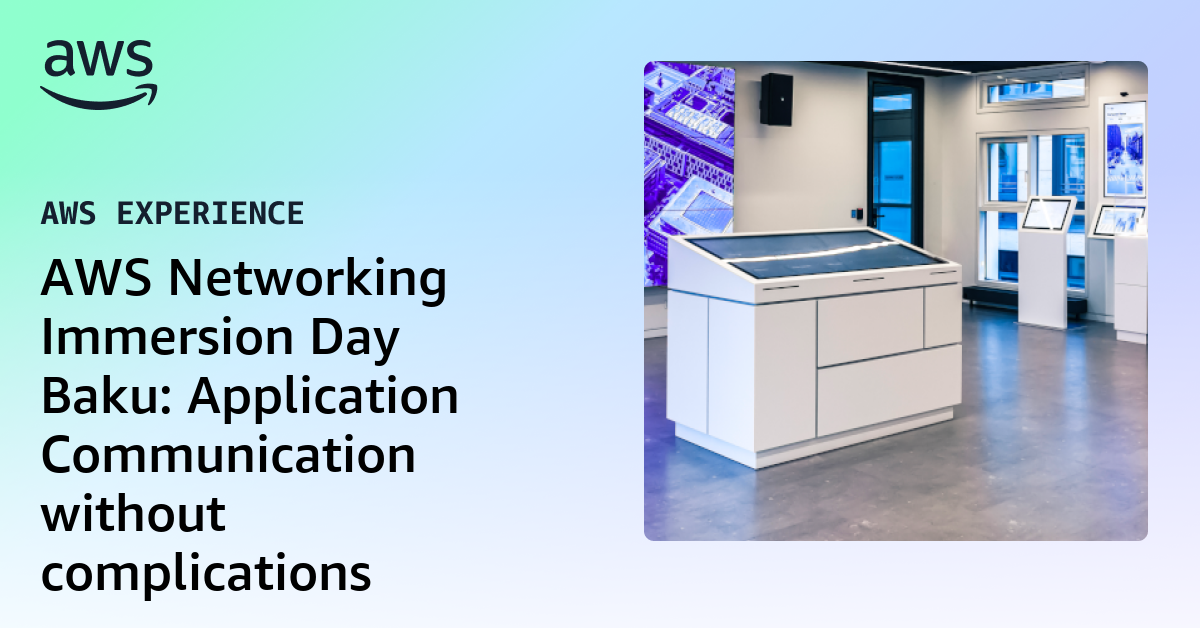 AWS Networking Immersion Day Baku: Application Communication without ...