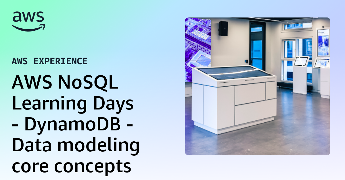 AWS NoSQL Learning Days - DynamoDB - Data modeling core concepts
