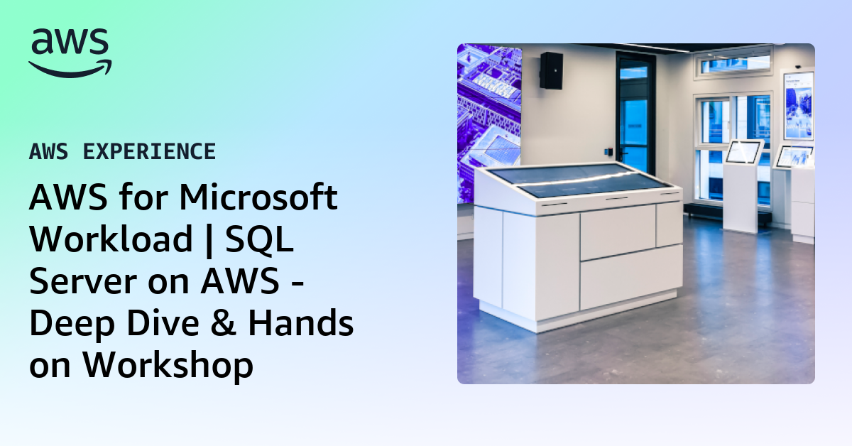 AWS for Microsoft Workload | SQL Server on AWS - Deep Dive & Hands on Workshop