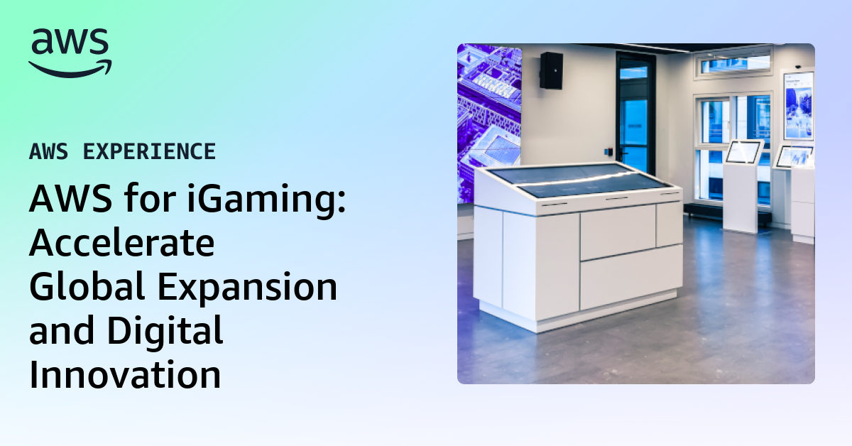 AWS for iGaming: Accelerate Global Expansion and Digital Innovation
