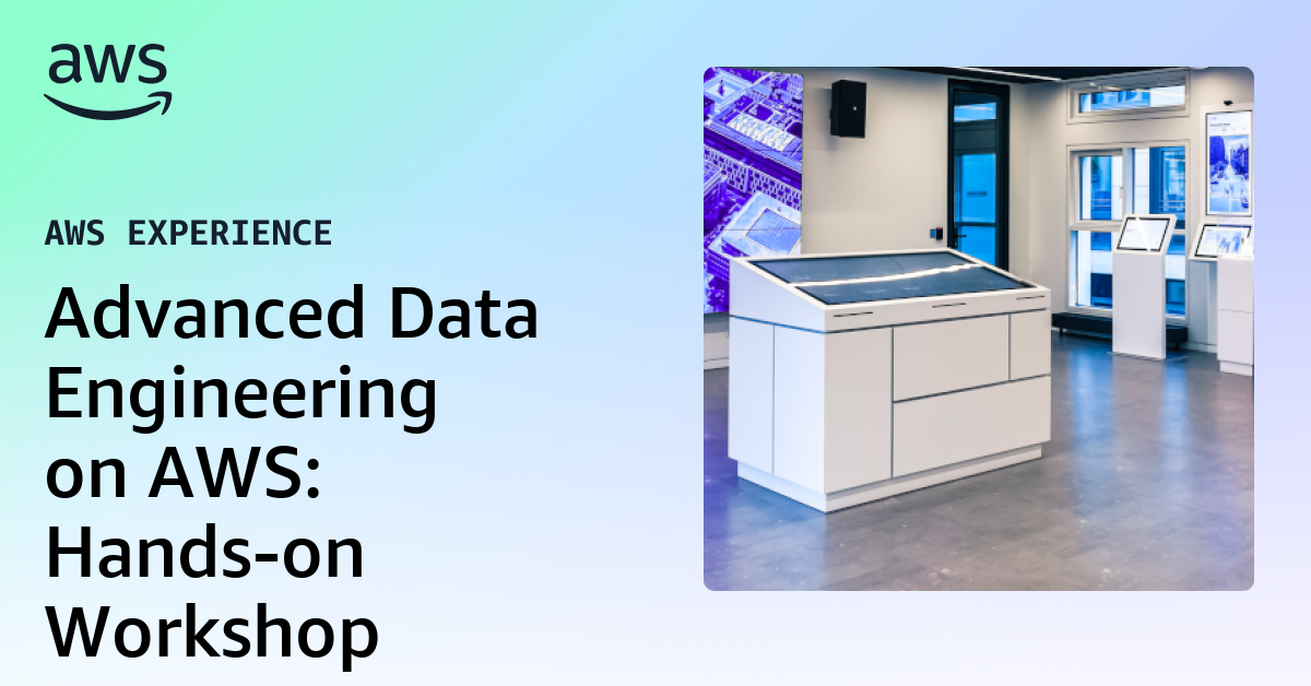 Advanced Data Engineering on AWS: Hands-on Workshop