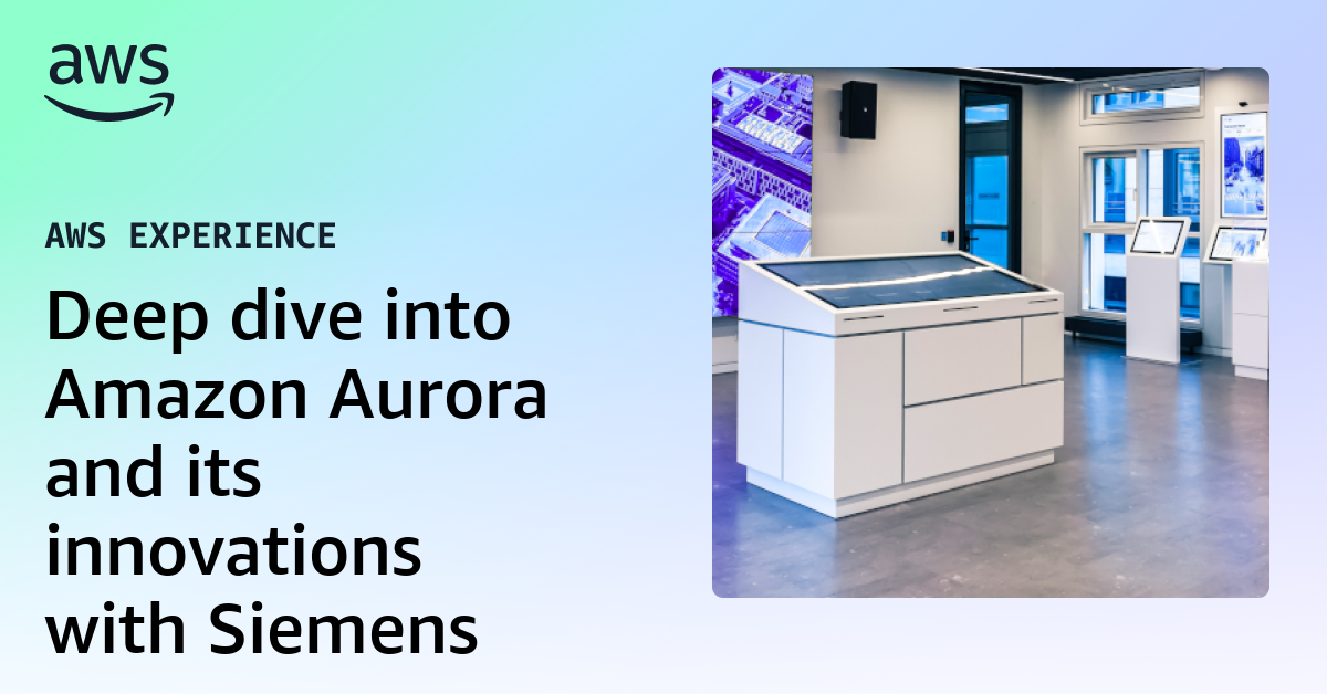 Deep dive into Amazon Aurora and its innovations with Siemens
