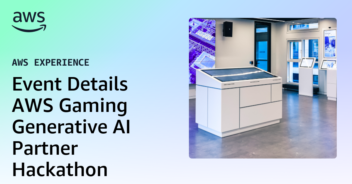 Event Details AWS Gaming Generative AI Partner Hackathon