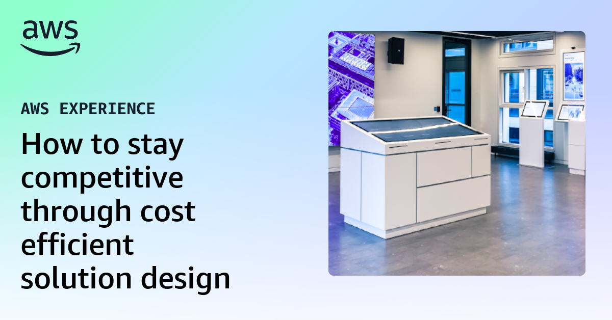 How to stay competitive through cost efficient solution design