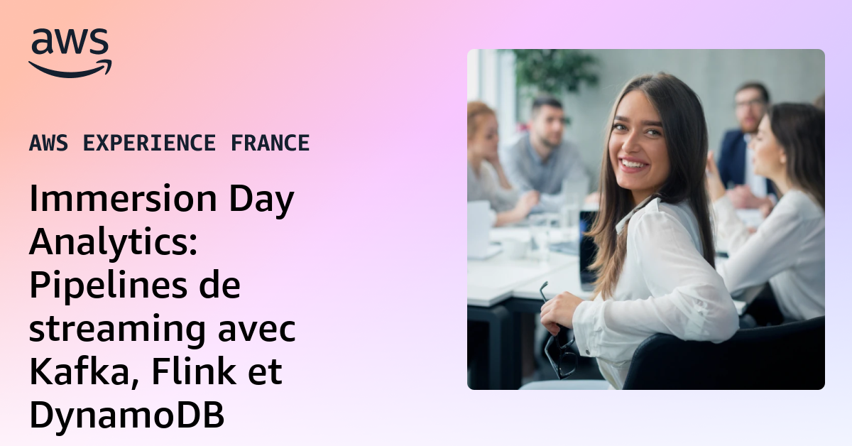 Immersion Day Analytics: Pipelines de streaming avec Kafka, Flink et DynamoDB