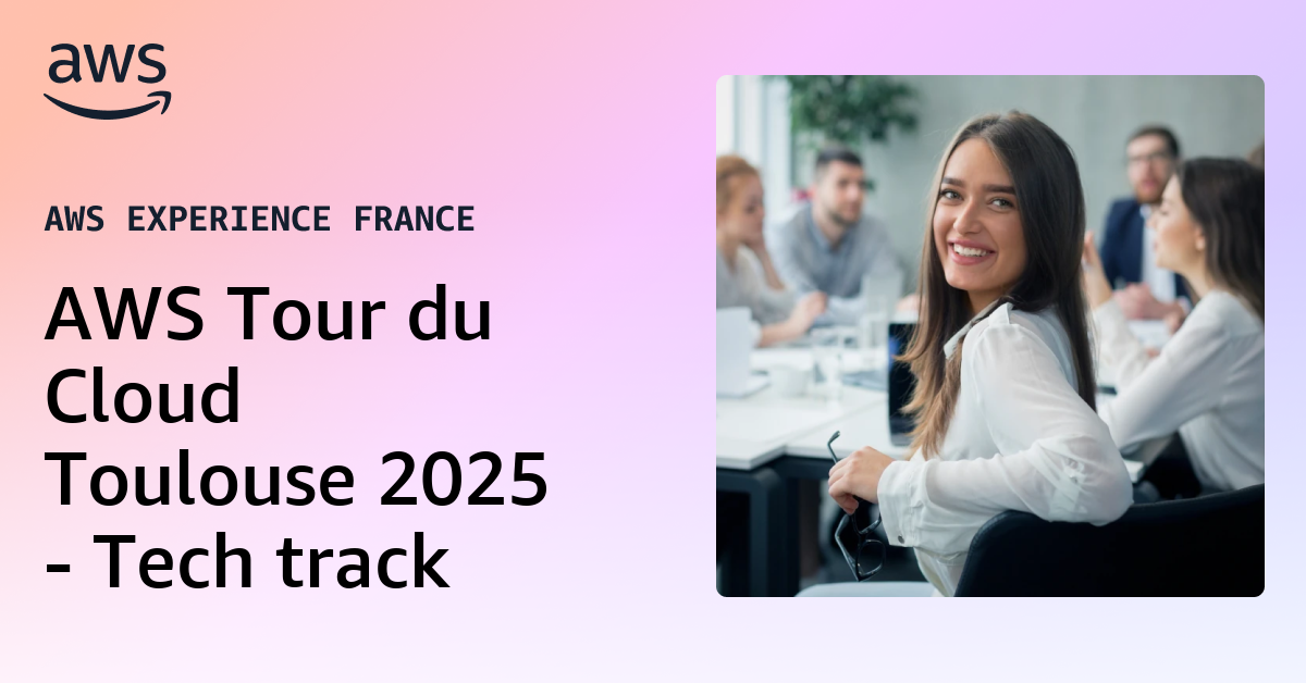 AWS Tour du Cloud Toulouse 2025 - Tech track