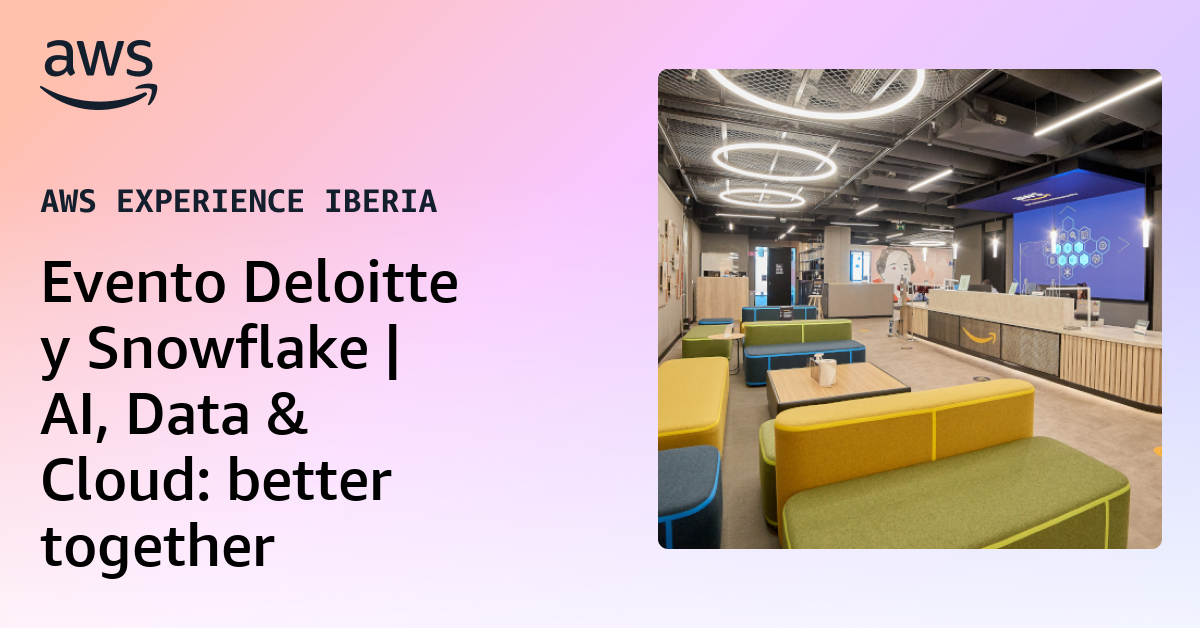 Evento Deloitte y Snowflake | AI, Data & Cloud: better together