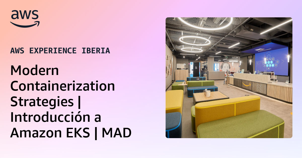 Modern Containerization Strategies | Introducción a Amazon EKS | MAD