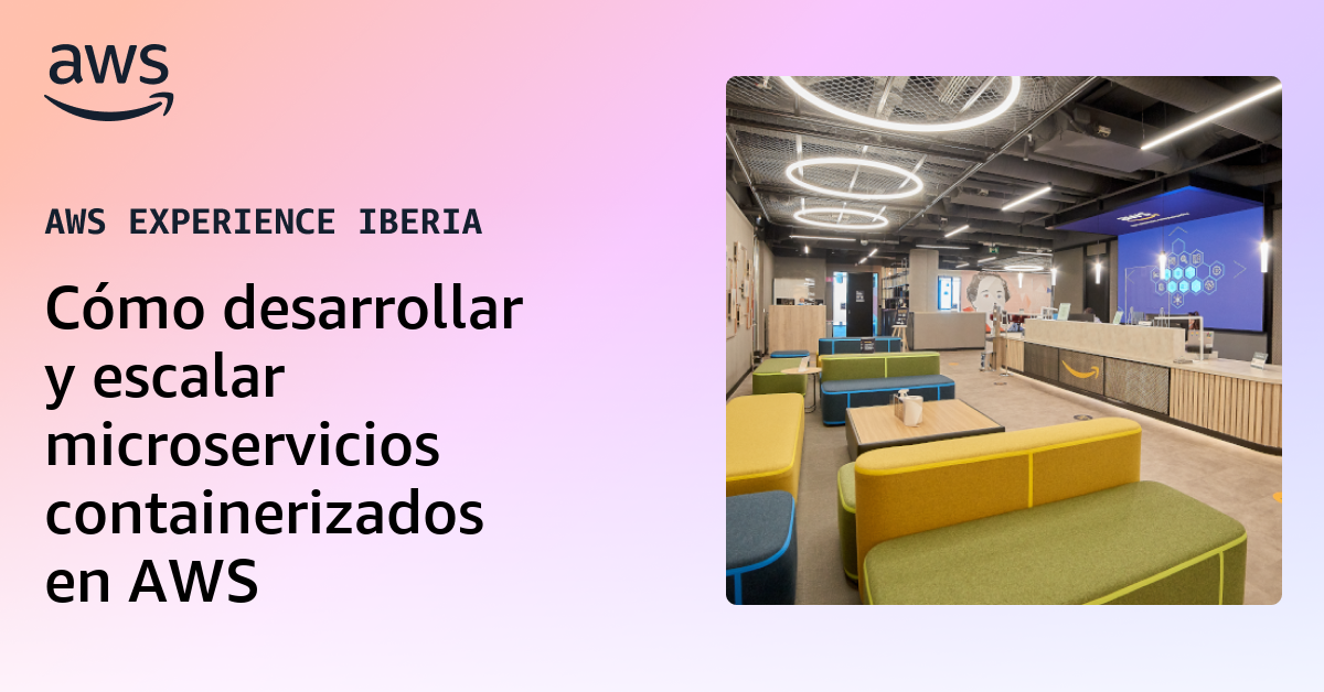 Cómo desarrollar y escalar microservicios containerizados en AWS