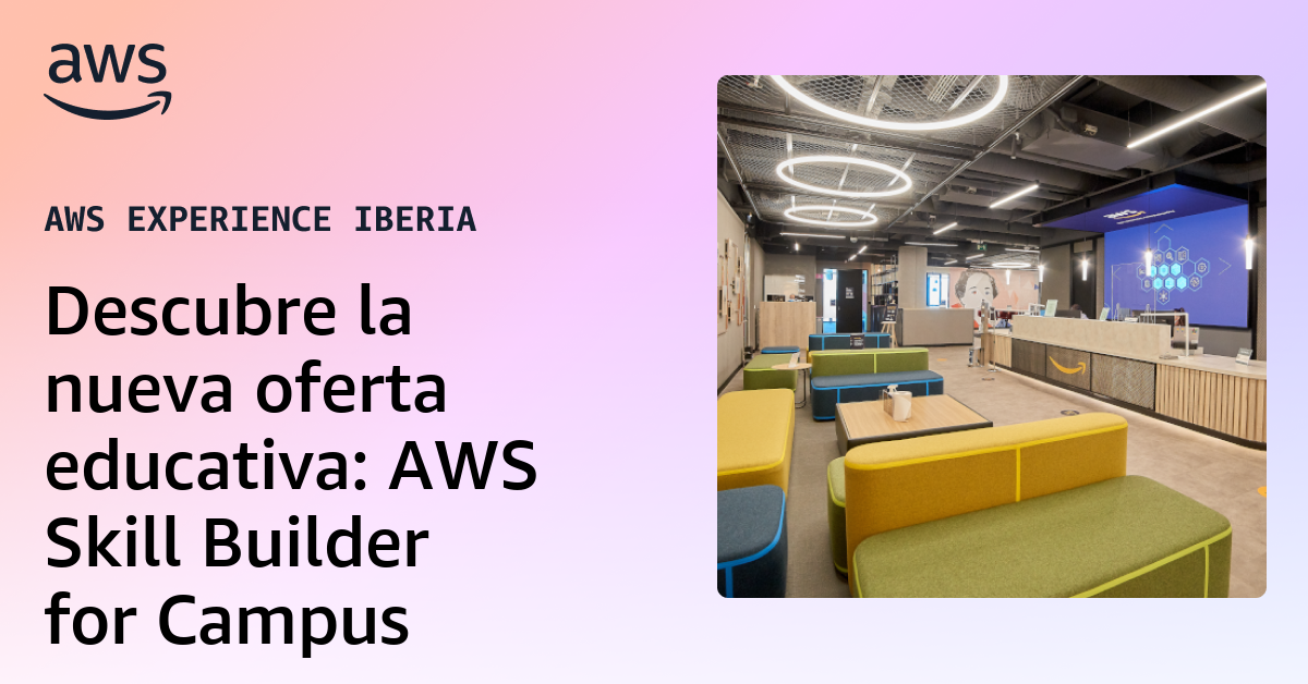 Descubre la nueva oferta educativa: AWS Skill Builder for Campus