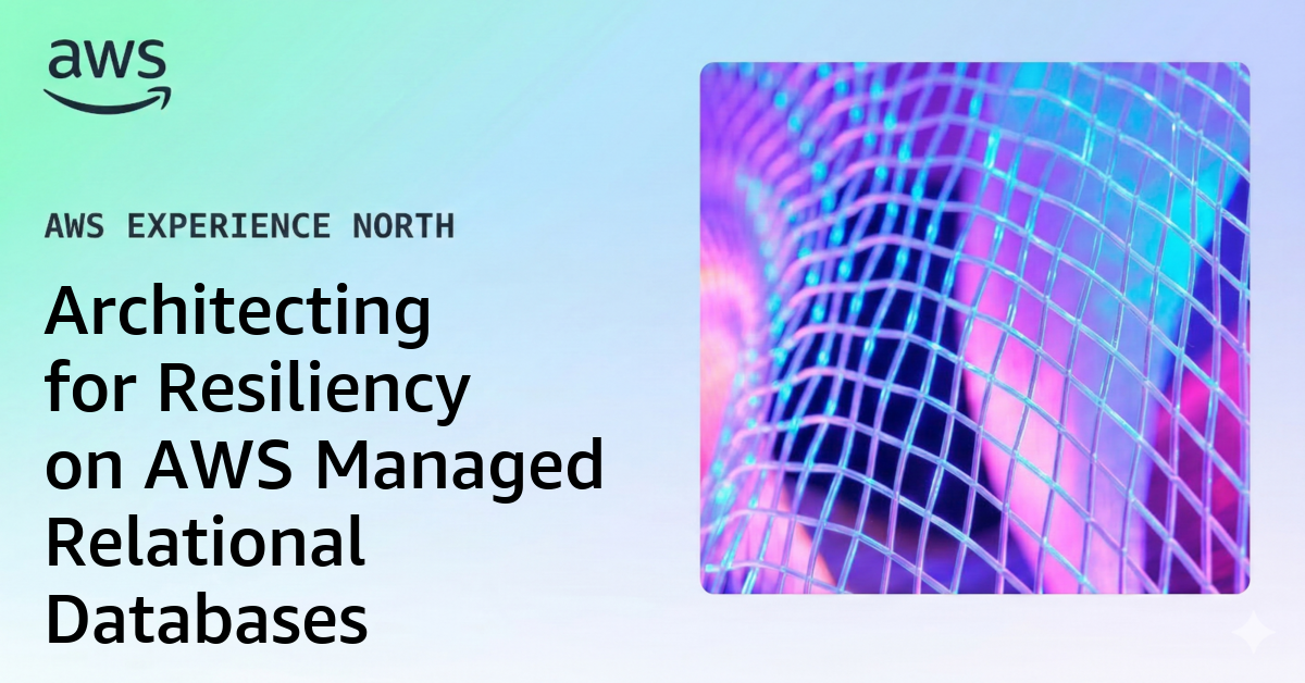 Architecting for Resiliency on AWS Managed Relational Databases