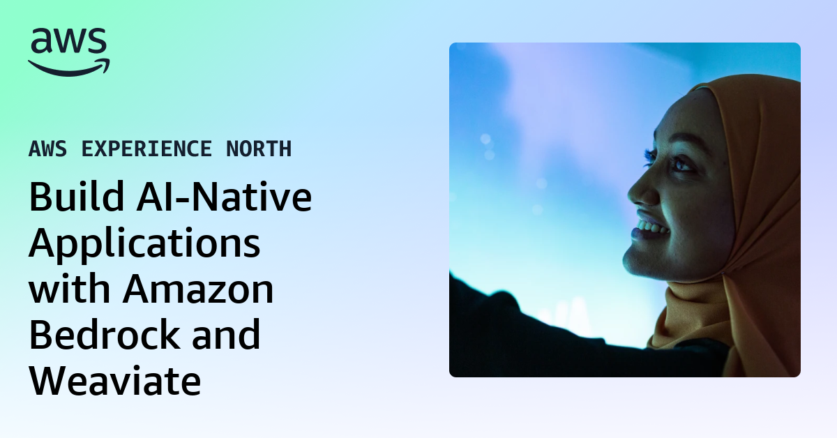 Build AI-Native Applications with Amazon Bedrock and Weaviate
