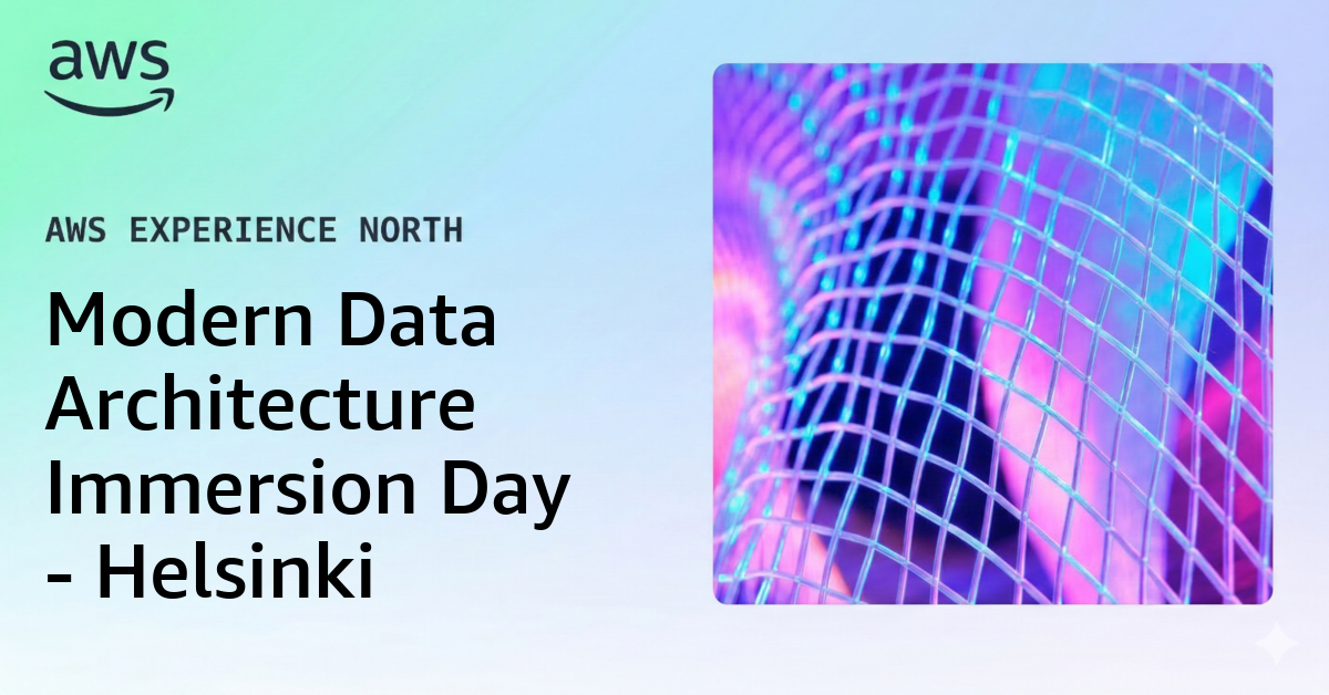 Modern Data Architecture Immersion Day - Helsinki