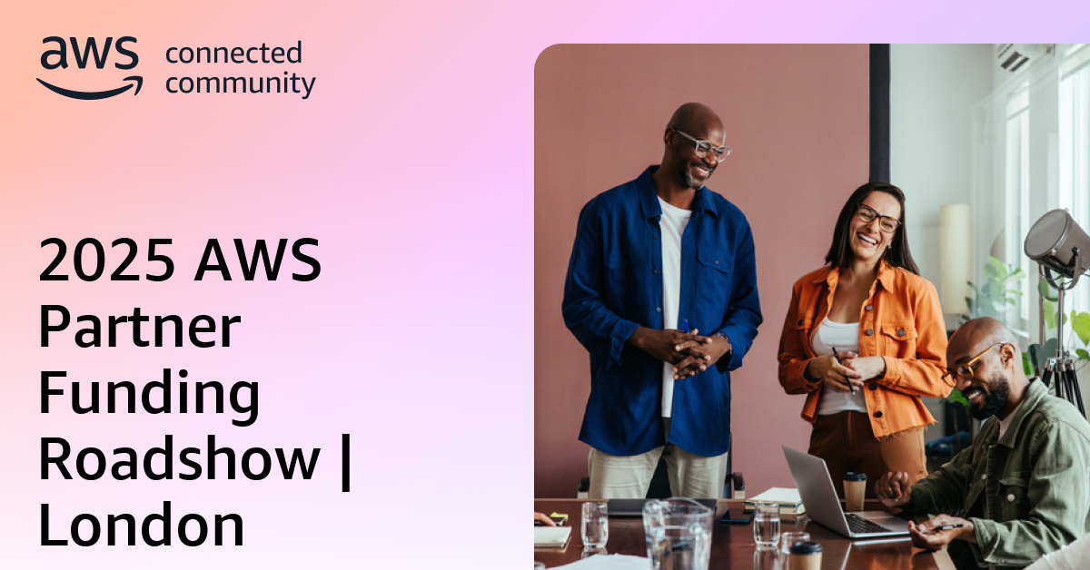 2025 AWS Partner Funding Roadshow | London