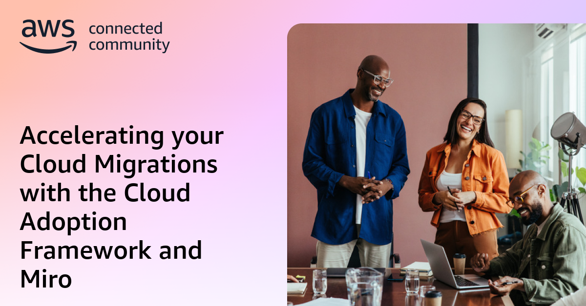 Accelerating your Cloud Migrations with the Cloud Adoption Framework and Miro