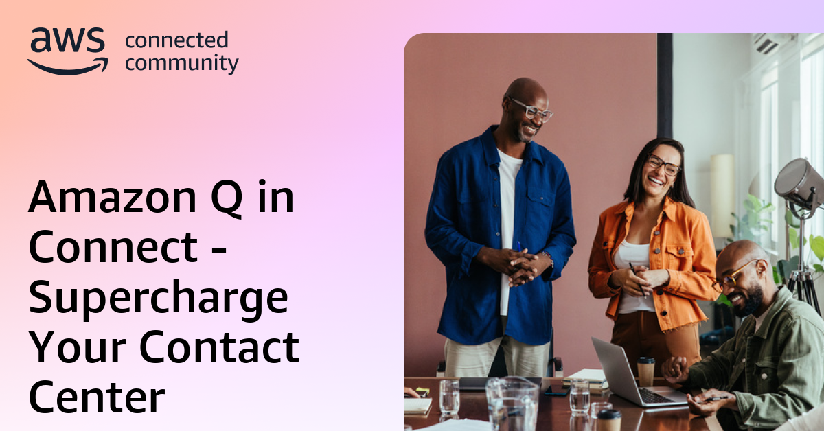Amazon Q in Connect - Supercharge Your Contact Center