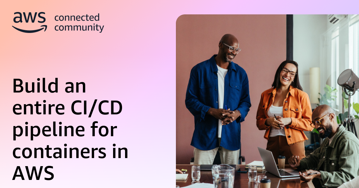 Build an entire CI/CD pipeline for containers in AWS