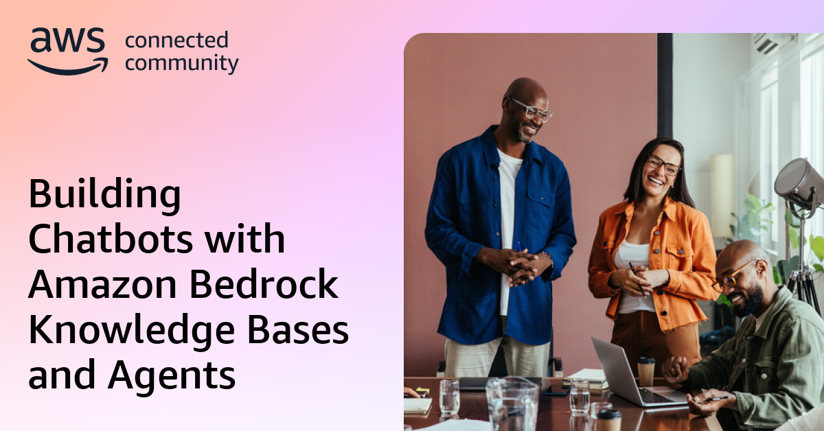 Building Chatbots with Amazon Bedrock Knowledge Bases and Agents