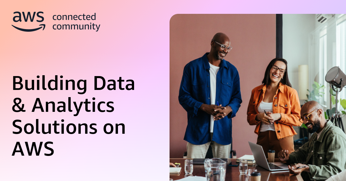 Building Data & Analytics Solutions on AWS