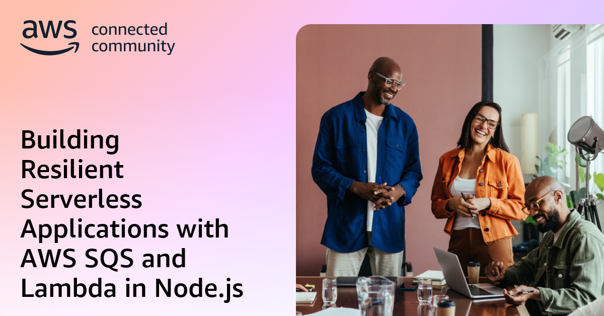 Building Resilient Serverless Applications with AWS SQS and Lambda in Node.js