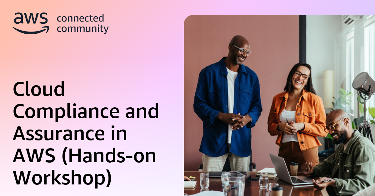 Cloud Compliance and Assurance in AWS (Hands-on Workshop)