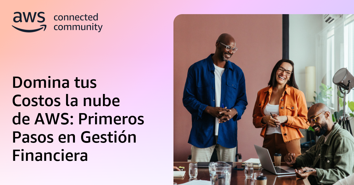 Domina tus Costos la nube de AWS: Primeros Pasos en Gestión Financiera