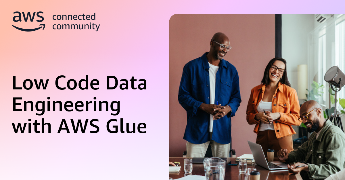 Low Code Data Engineering with AWS Glue