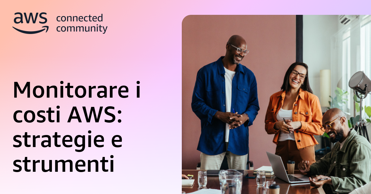 Monitorare i costi AWS: strategie e strumenti