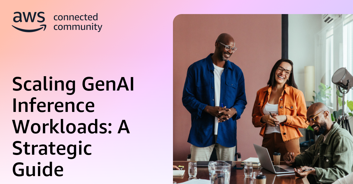 Scaling GenAI Inference Workloads: A Strategic Guide