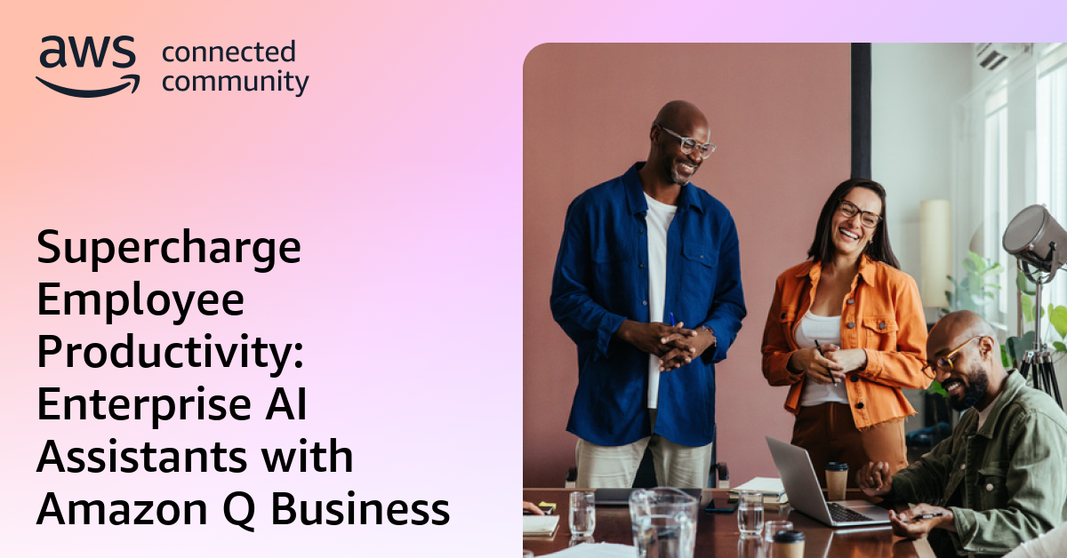Supercharge Employee Productivity: Enterprise AI Assistants with Amazon Q Business